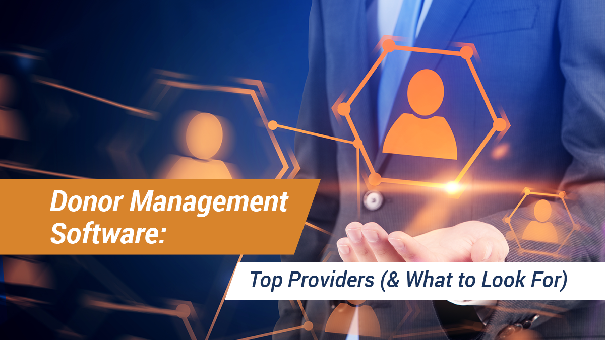 Donor Management Software: 9 Providers (& What to Look For)