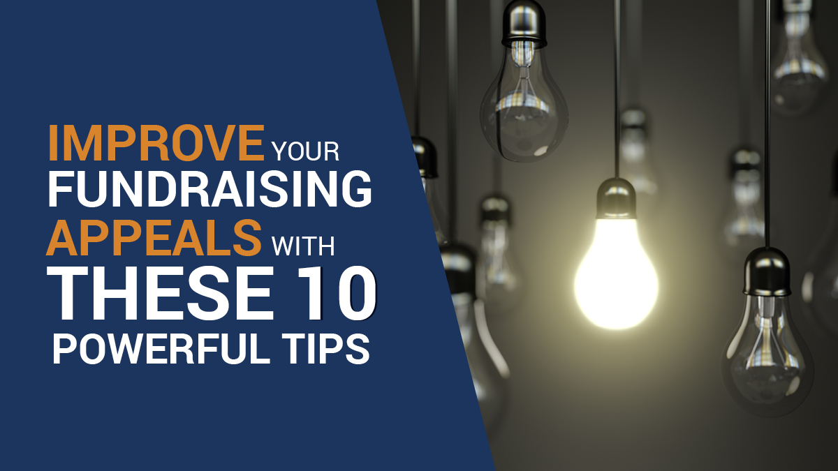 Improve Your Fundraising Appeals with These 10 Powerful Tips