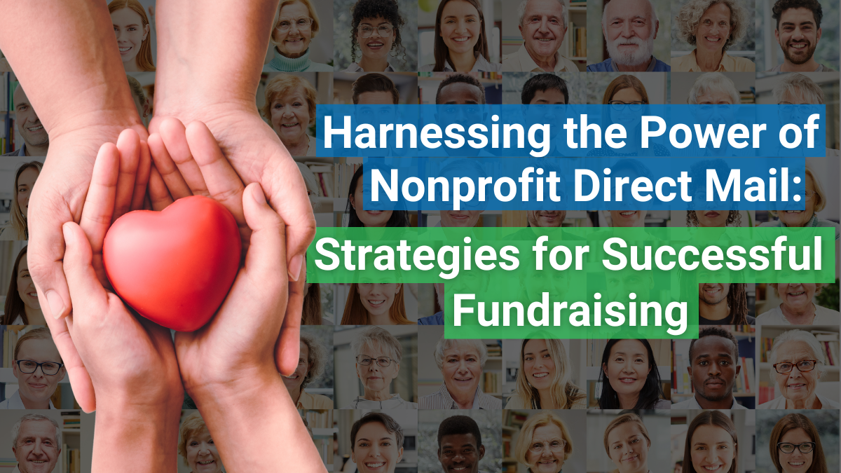 Harnessing the Power of Nonprofit Direct Mail: Strategies for ...