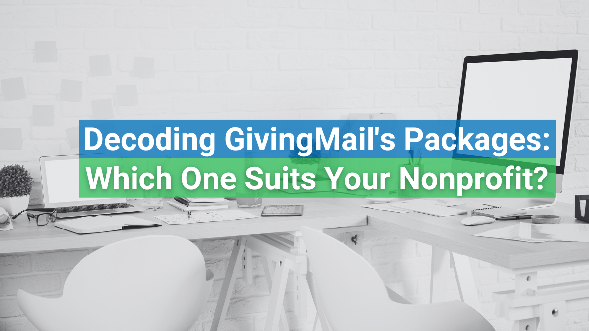 Decoding GivingMail's Packages: Which One Suits Your Nonprofit ...